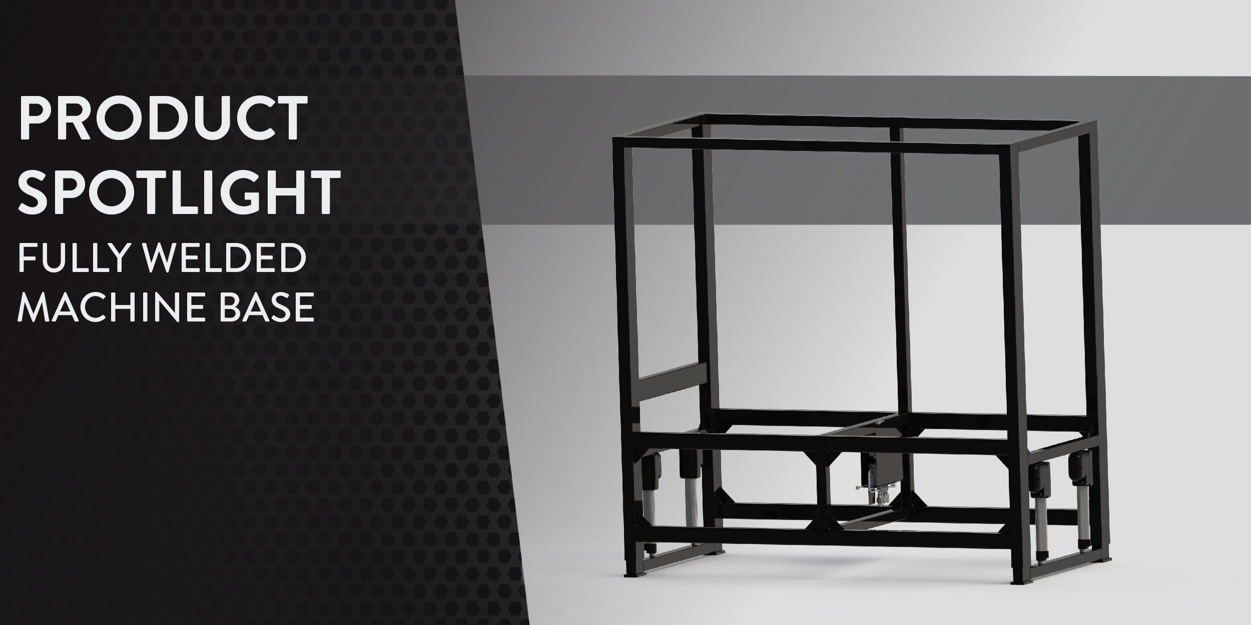 Product Spotlight – Fully Welded Machine Base - BUILT Systems